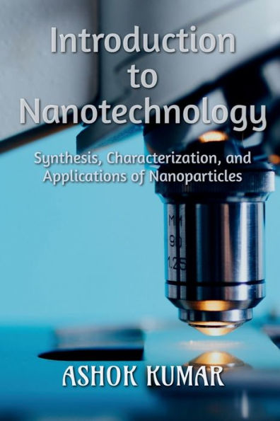 Introduction to Nanotechnology by Ashok Kumar, Paperback | Barnes & Noble®