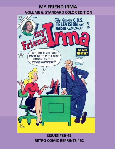 MY FRIEND IRMA VOLUME 6: STANDARD COLOR EDITION:ISSUES #36-42 RETRO ...