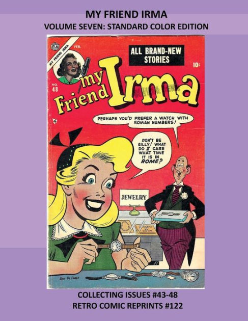 MY FRIEND IRMA VOLUME SEVEN: STANDARD COLOR EDITION:COLLECTING ISSUES ...
