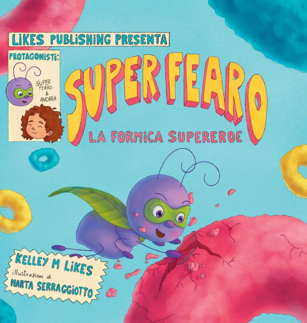 Super Fearo La Formica Supereroe by Kelley M Likes, Marta Serraggiotto ...