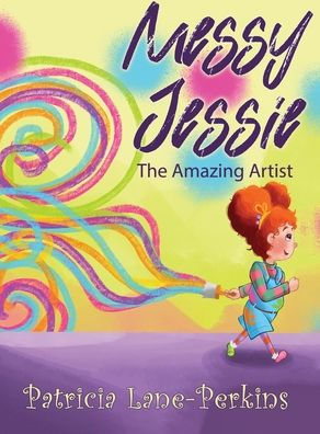 Messy Jessie by Patricia Lane-Perkins, Hardcover | Barnes & Noble®