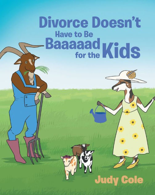 Divorce Doesn't Have to Be Baaaaad for the Kids by Judy Cole, Paperback ...