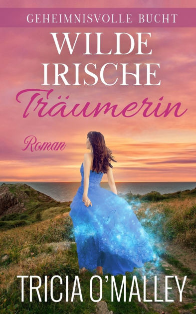 Wilde irische TrÃ¯Â¿Â½umerin by Tricia O'Malley, Paperback | Barnes ...