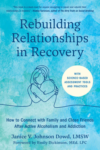 Rebuilding Relationships in Recovery: How to Connect with Family and ...