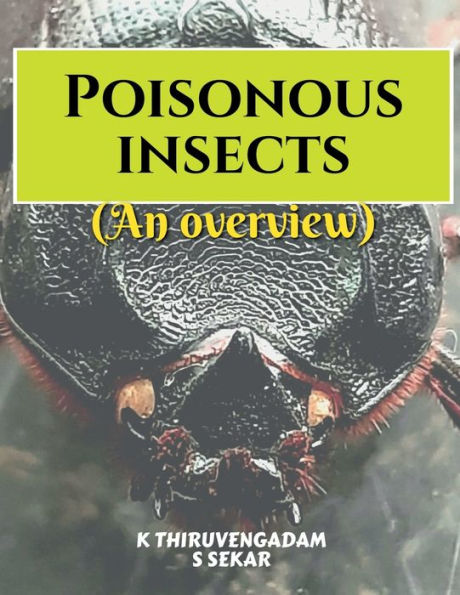 Poisonous insects - An overview by K Thiruvengadam, Paperback | Barnes ...