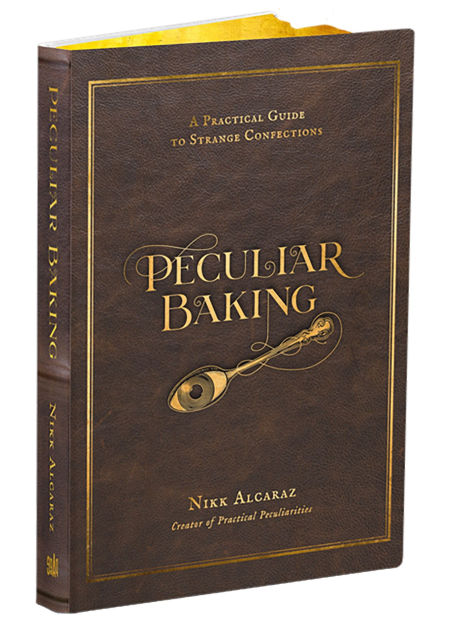 Peculiar Baking: A Practical Guide to Strange Confections by Nikk ...