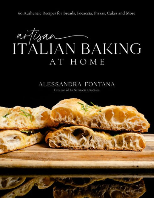 Artisan Italian Baking at Home: 60 Authentic Recipes for Breads ...