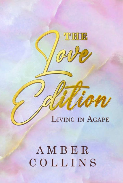 The Love Edition: Living in Agape by Amber Collins | eBook | Barnes ...