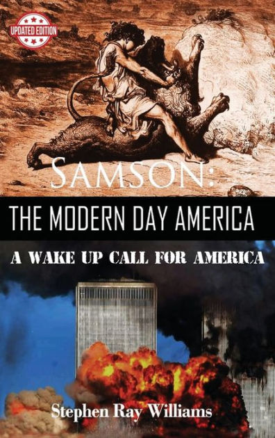 Samson The Modern Day America: A Wake Up Call for America by Stephen ...