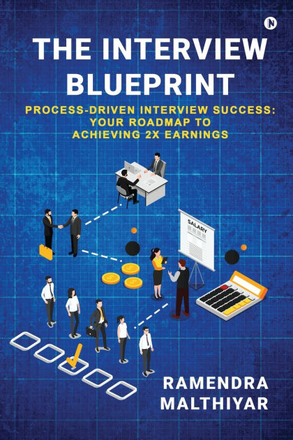 The Interview Blueprint: Process-Driven Interview Success: Your Roadmap ...