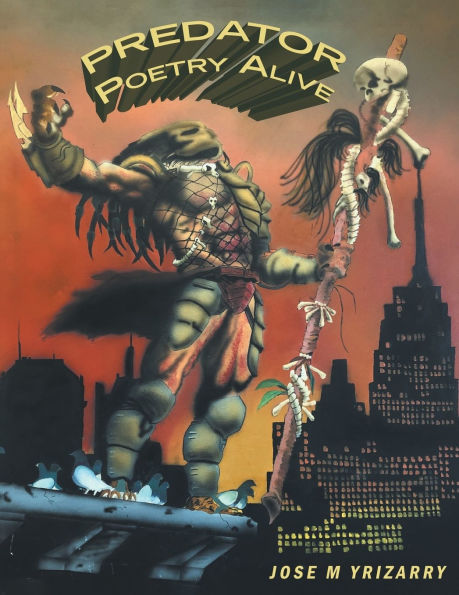 Predator Poetry Alive by Jose M Yrizarry, Paperback | Barnes & Noble®