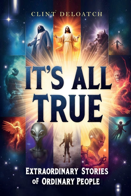It's All True: The Extraordinary Stories of Ordinary People by Clint ...