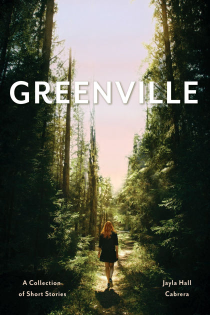 Greenville: A Collection of Short Stories by Jayla Hall Cabrera ...