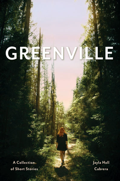 Greenville: A Collection of Short Stories by Jayla Hall Cabrera ...