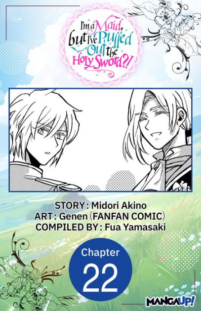 I'm a Maid, but I've Pulled Out the Holy Sword?! #022 by Midori Akino ...