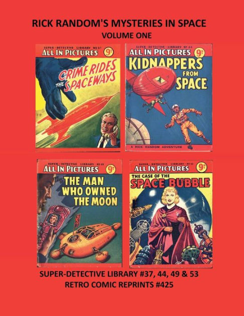 RICK RANDOM'S MYSTERIES IN SPACE VOLUME ONE: SUPER-DETECTIVE LIBRARY ...