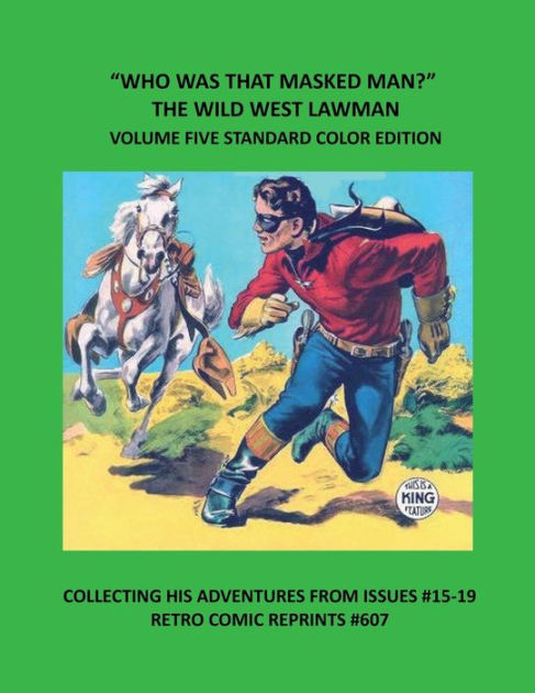 "WHO WAS THAT MASKED MAN?" THE WILD WEST LAWMAN VOLUME FIVE STANDARD ...