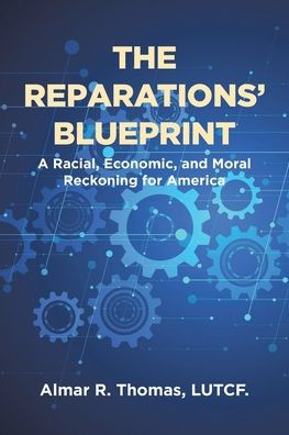 The Reparations' Blueprint: A Racial, Economic, and Moral Reckoning for ...