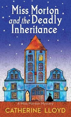 Miss Morton and the Deadly Inheritance: A Miss Morton Mystery by ...