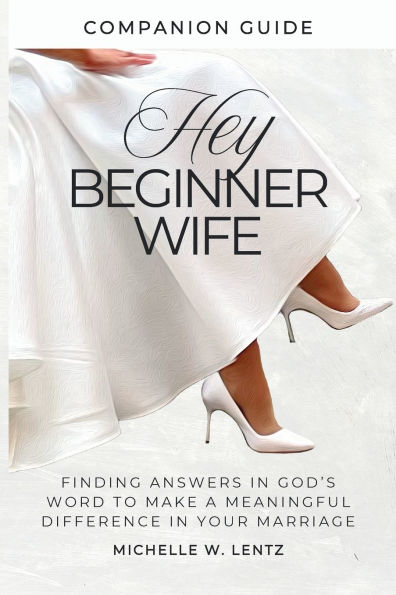 Hey Beginner Wife Companion Guide by Michelle W Lentz, Paperback ...