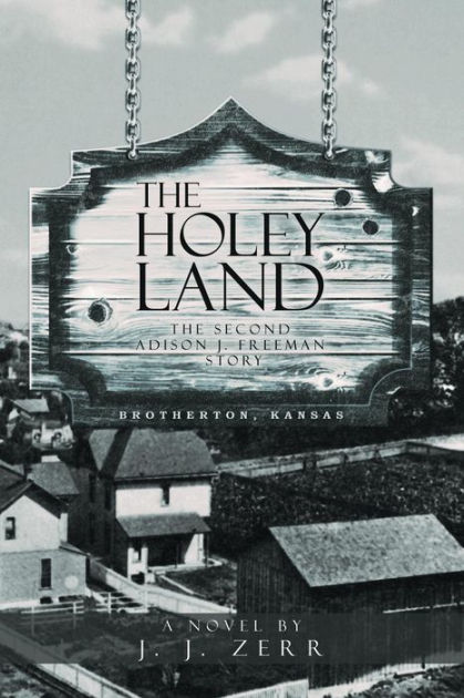 The Holey Land: The Second Addison J. Freeman Story by J.J. Zerr ...
