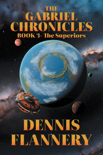 The Gabriel Chronicles: Book 3-The Superiors by Dennis Flannery ...