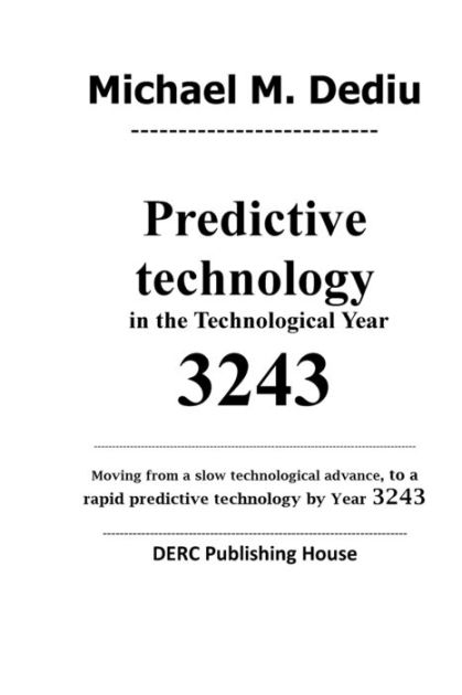 Predictive Technology in the Technological Year 3243: Moving from a ...