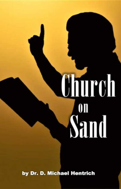 Church on Sand by Dr. D. Michael Hentrich | eBook | Barnes & Noble®