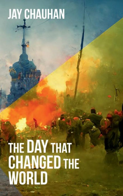The Day That Changed the World by Jay Chauhan, Paperback | Barnes & Noble®