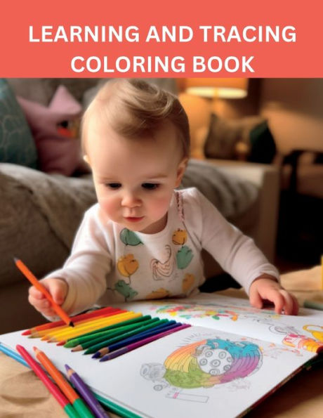 LEARNING AND TRACING COLORING BOOK FOR TODDLER: Where Learning Meets ...