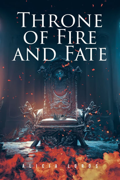 Throne of Fire and Fate by Alicia Lords, Paperback | Barnes & Noble®