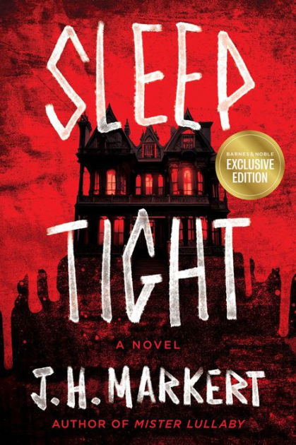 Sleep Tight: A Novel (B&N Exclusive Edition) by J. H. Markert ...