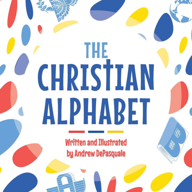 The Christian Alphabet by Andrew DePasquale, Paperback | Barnes & Noble®