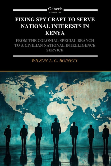 Fixing Spy Craft to Serve National Interests in Kenya by Wilson A C ...