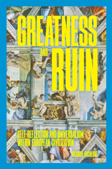 Greatness and Ruin: Self-Reflection and Universalism within European ...