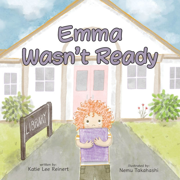 Emma Wasn't Ready by Katie Lee Reinert, Nemu Takahashi, Hardcover ...