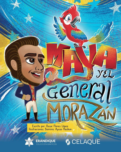Maya y el general Morazï¿½n by ïscar Flores Lïpez, Dominic Ayuso Hasbun ...
