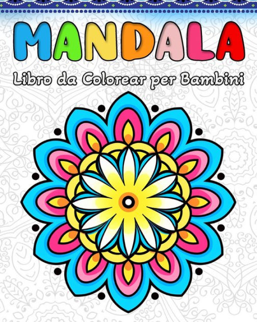 Mandala Libro da Colorear per Bambini: 60 Schemi di Mandala Semplici e ...