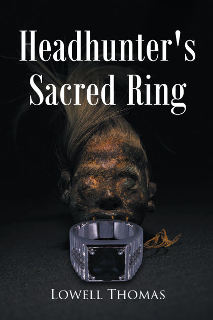 Headhunter's Sacred Ring by Lowell Thomas, Paperback | Barnes & Noble®