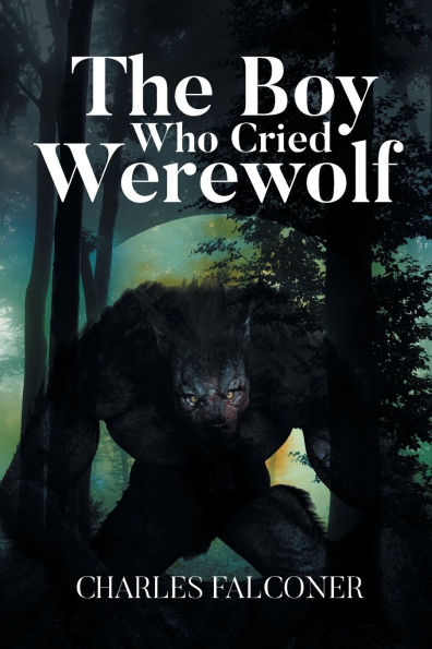 The Boy Who Cried Werewolf by Charles Falconer, Paperback | Barnes & Noble®