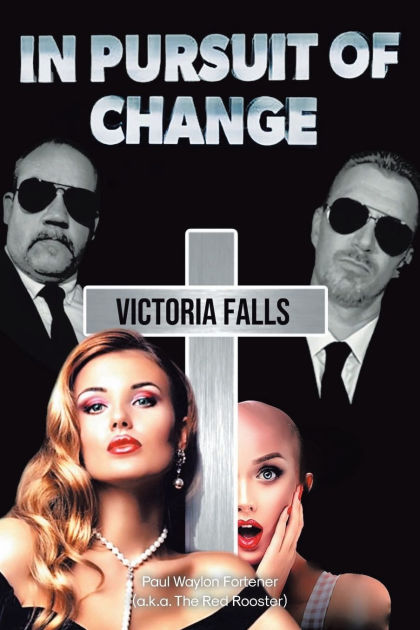 In Pursuit of Change: Victoria Falls by Paul Waylon Fortener, (A K a ...