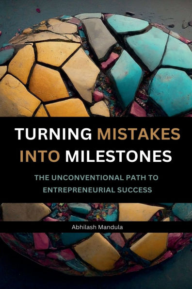 Turning Mistakes Into Milestones: The Unconventional Path to ...
