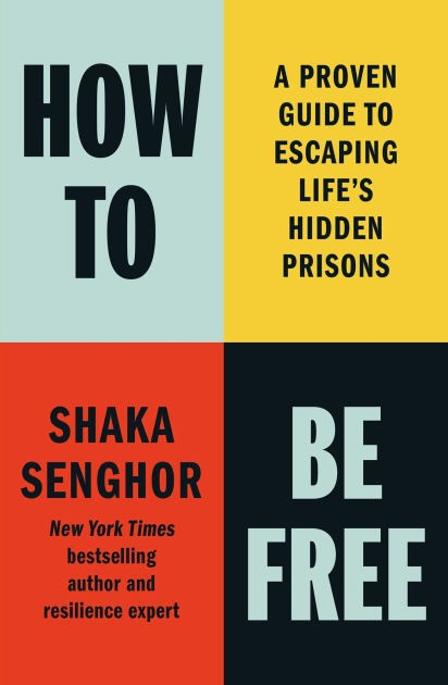 How to Be Free: A Proven Guide to Escaping Life's Hidden Prisons by ...