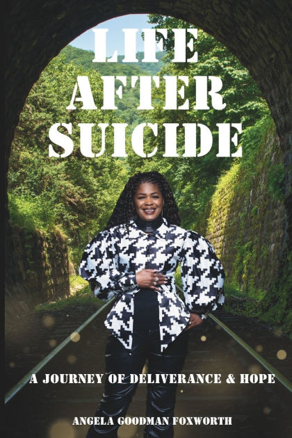 Life After Suicide: A Journey of Deliverance and Hope by Angela Goodman ...