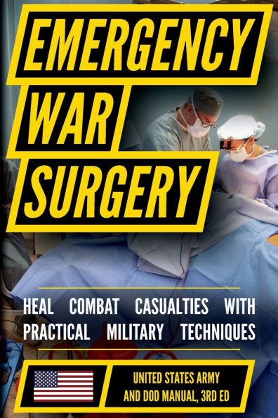 Emergency War Surgery: The Survivalist's Medical Desk Reference by U S ...