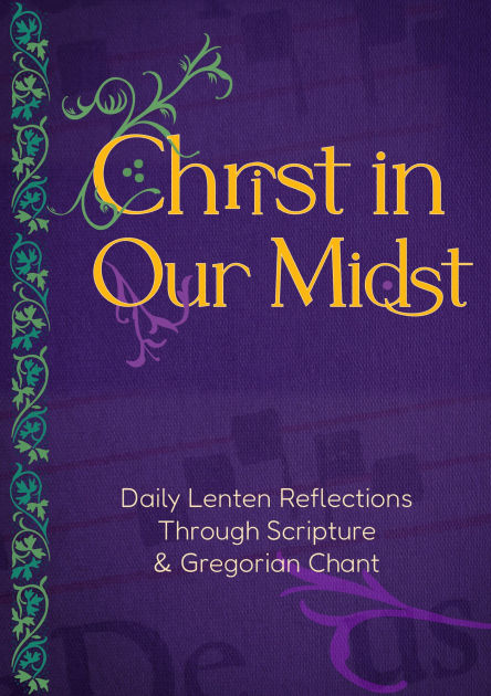 Christ in Our Midst: Daily Lenten Reflections Through Scripture and ...