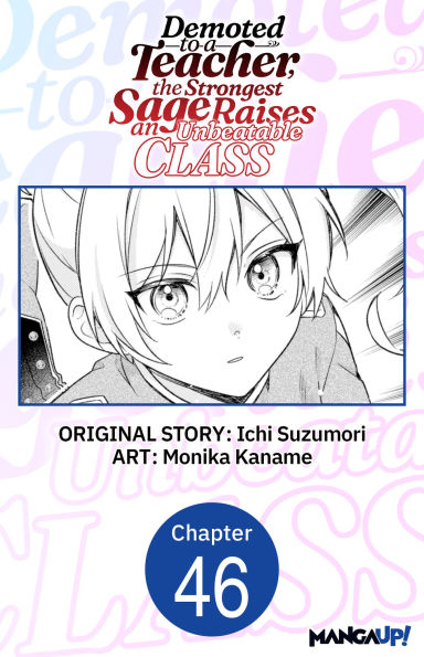 Demoted to a Teacher, the Strongest Sage Raises an Unbeatable Class #046 by Ichi Suzumori ...