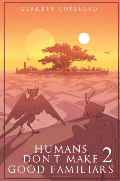 Humans Don't Make Good Familiars 2 by Garrett Copeland, Paperback ...
