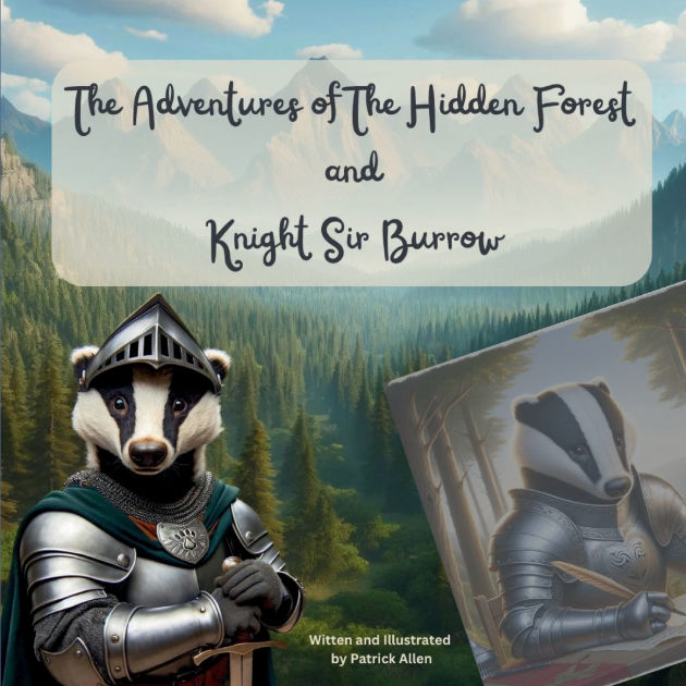 The Adventures of The Hidden Forest and Knight Sir Burrow by Patrick ...