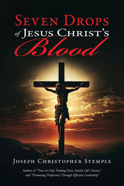 Seven Drops of Jesus Christ's Blood by Joseph Christopher Stemple ...